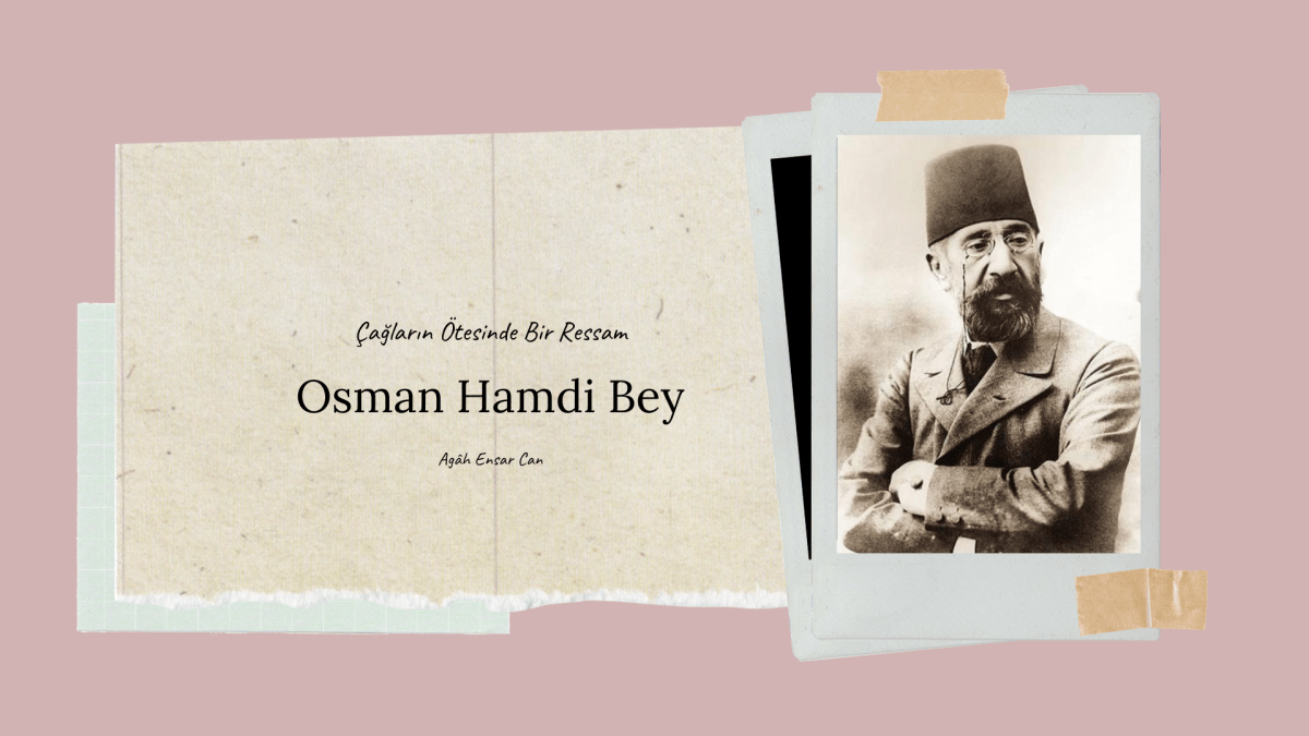 Çağların Ötesinde Bir Ressam: Osman Hamdi Bey – Darağacı Sanat