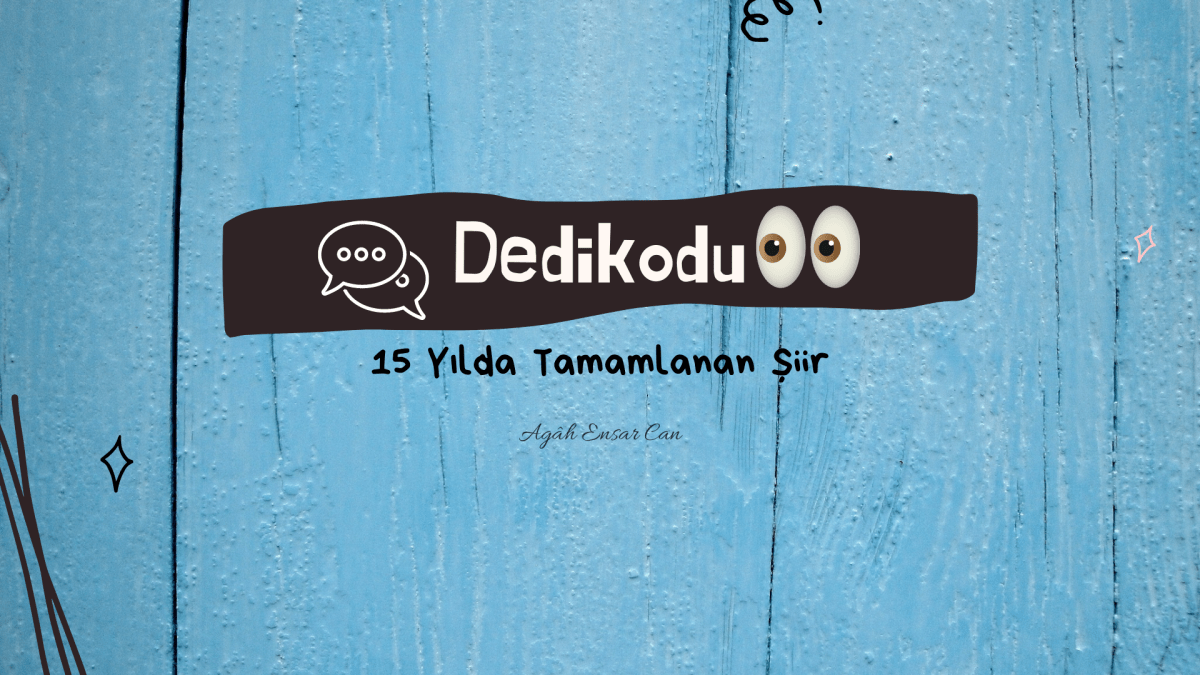Dedikodu | 15 Yılda Tamamlanan Şiir – Darağacı Sanat